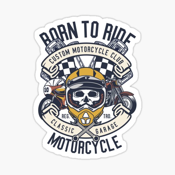 "Born to Ride Custom Motorcycle Club Biker Lifestyle" Sticker by ...