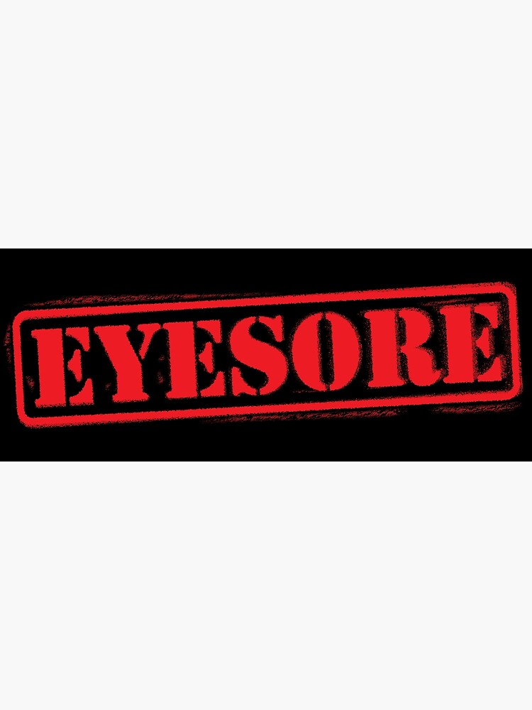 "EYESORE - warning stencil sarcastic funny rock n roll retro" Poster ...