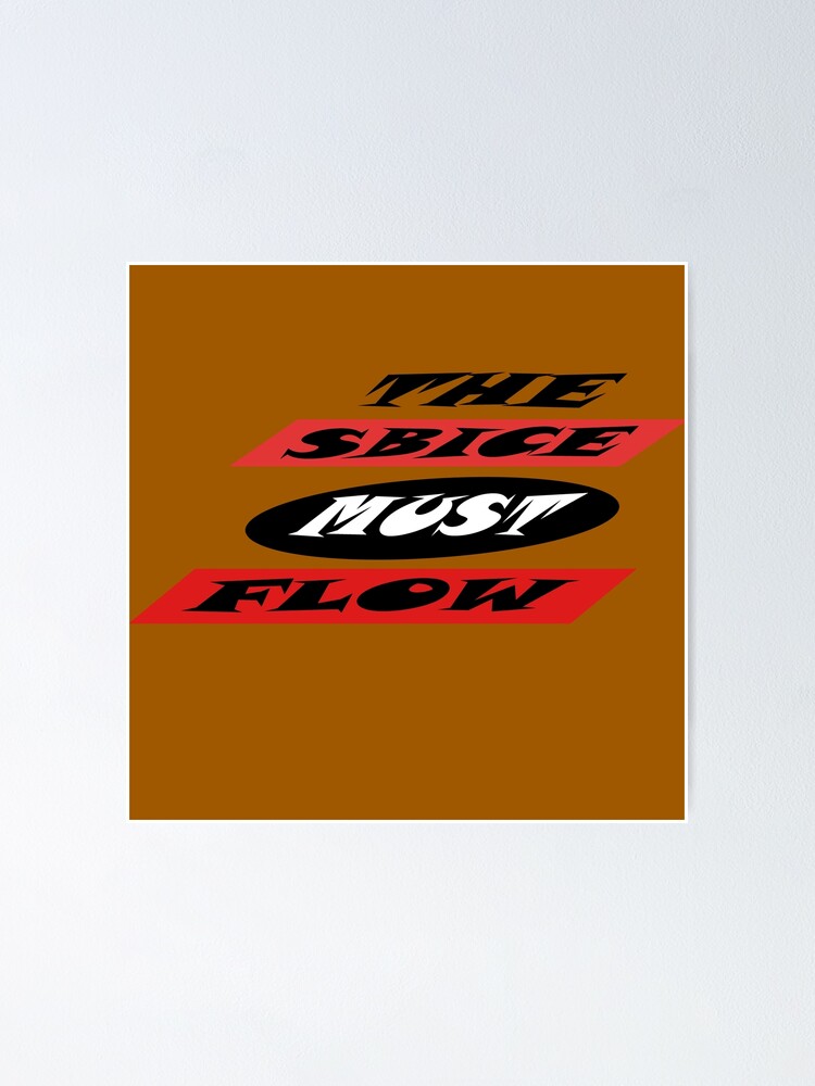 "The Sbice must Flow" Poster for Sale by RoyalMarketing | Redbubble