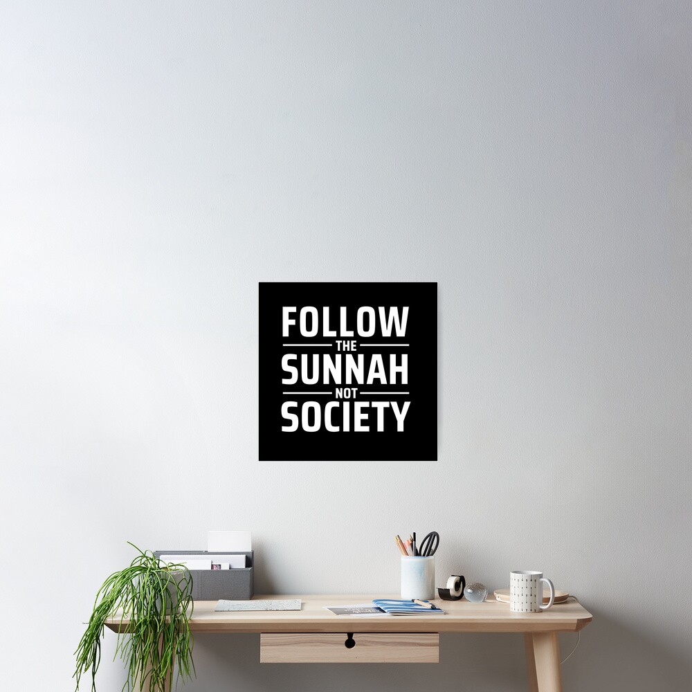 "follow the sunnah not society - islamic art quotes" Poster for Sale by ...