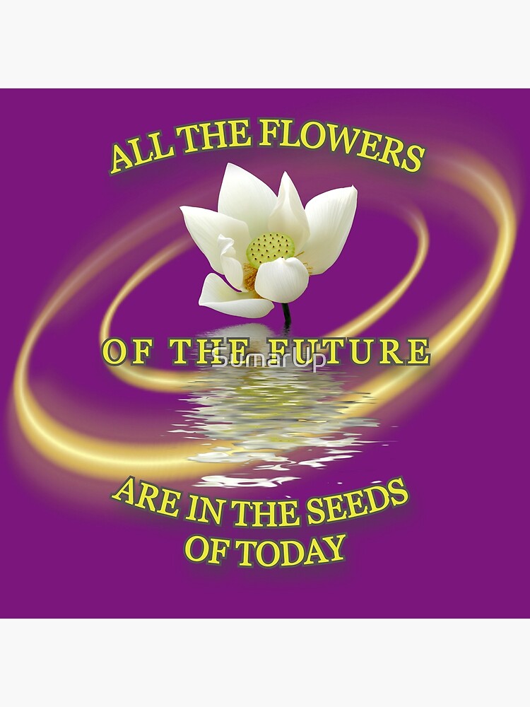 "Flowers Of The Future - Chinese Proverb - Version 05 - Color 07" Photographic Print by SumarUp ...