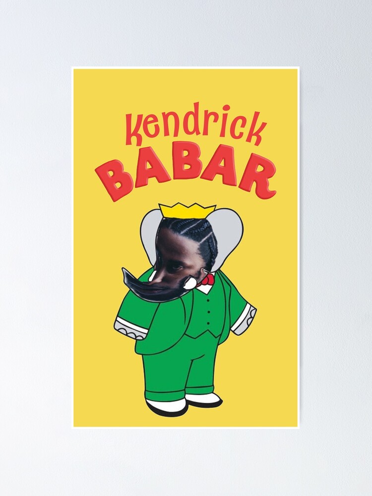 "Kendrick Babar meme fan art" Poster for Sale by sibleystudios | Redbubble
