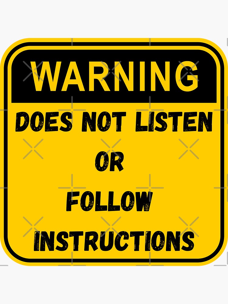 "Warning - Does Not Listen or Follow Instructions " Sticker by ...