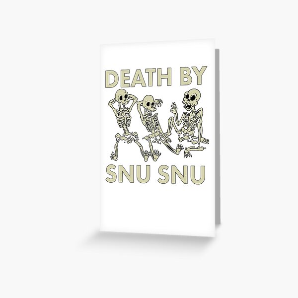 "Men Women Death By Snu Snu Premium Vintage Photograp" Greeting Card by ...