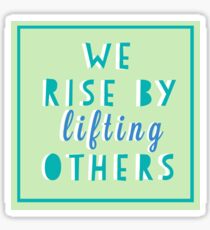 We Rise By Lifting Others Gifts & Merchandise | Redbubble