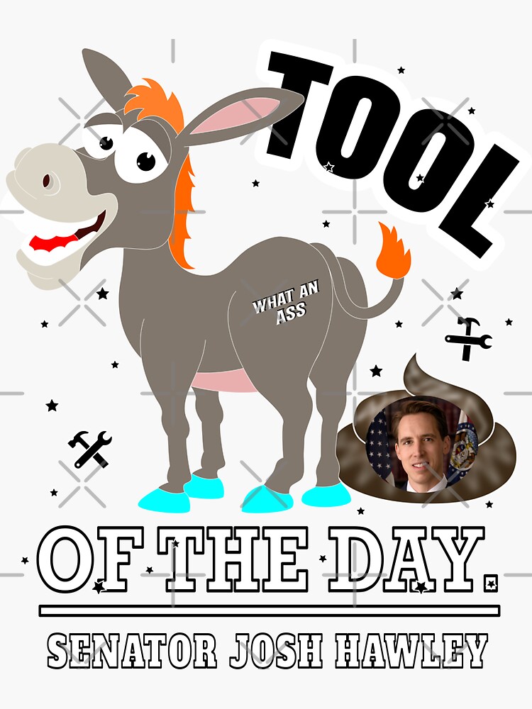 "TOOL OF THE DAY (JOSH HAWLEY)" Sticker by CheezyCheeky | Redbubble