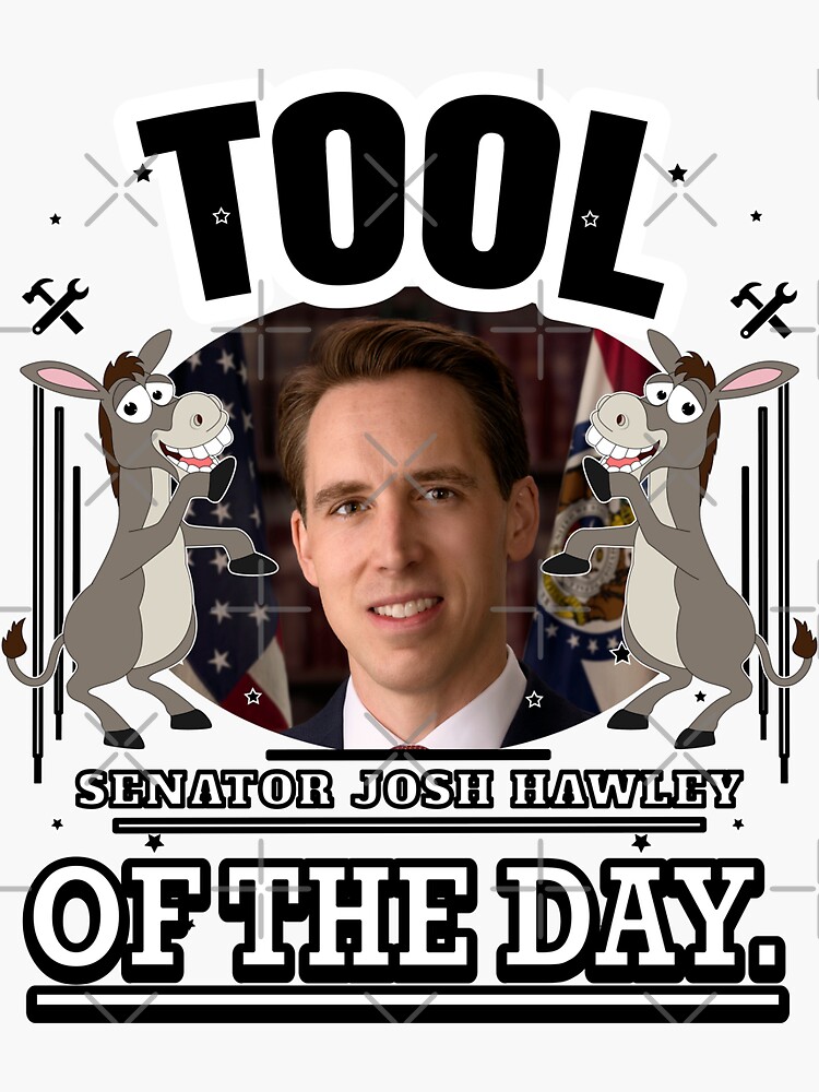 "SUCH A TOOL OF THE DAY (JOSH HAWLEY)" Sticker by CheezyCheeky | Redbubble