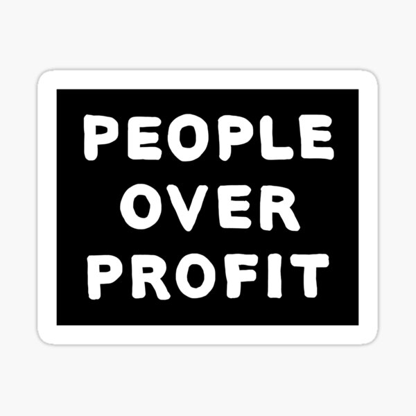 "People Over Profit Black Background" Sticker by HeyGoAway | Redbubble