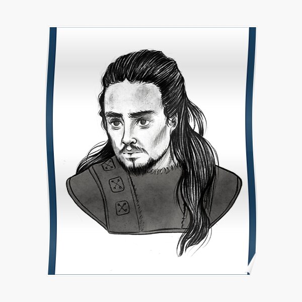 "Uhtred from the last kingdom " Poster for Sale by BatupahatCreas ...