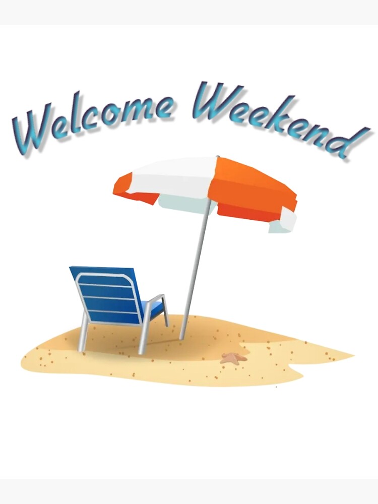 "Welcome weekend essential t-shirt" Poster for Sale by Eternal-ship ...