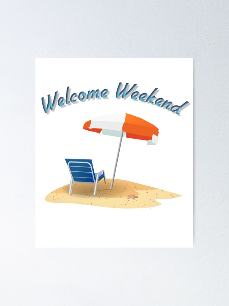 "Welcome weekend essential t-shirt" Poster for Sale by Eternal-ship ...
