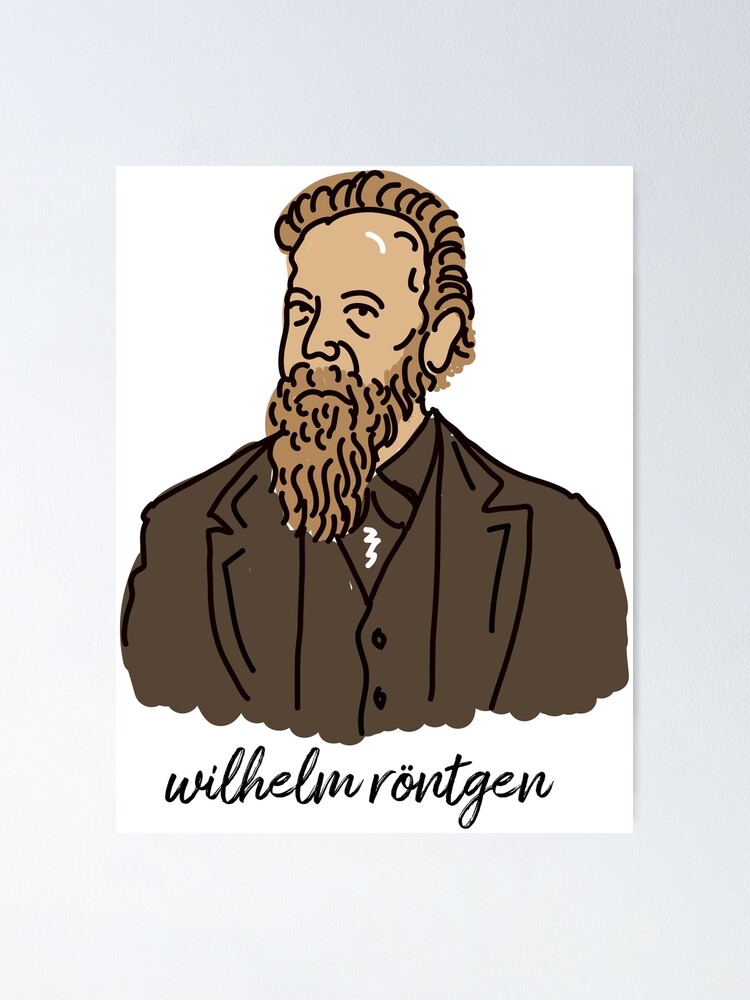 "Wilhelm Roentgen (1845-1923) German physicist poster | x-ray t-shirt ...