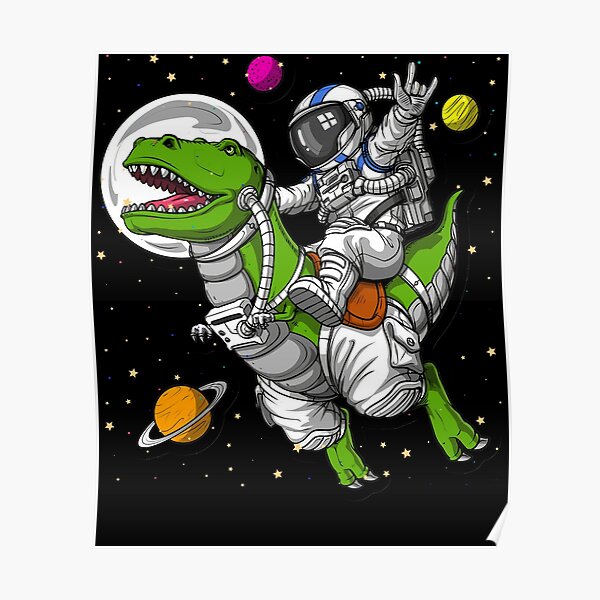 "Astronaut Riding T-Rex Dinosaur Astro T-Rex Space" Poster by nvuot24 ...