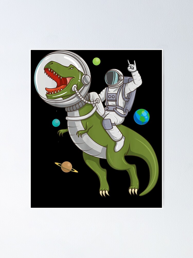 "Astronaut Riding T-Rex Dinosaur Astro T-Rex Space" Poster by nvuot24 ...