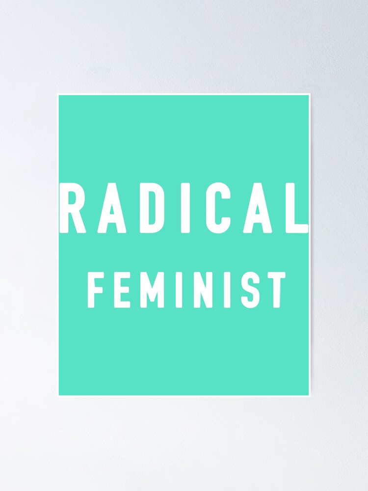"Radical Feminist - Feminist" Poster for Sale by TwichFivening | Redbubble