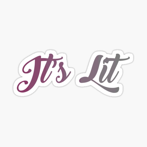"It's Lit" Sticker for Sale by xtinavickers | Redbubble