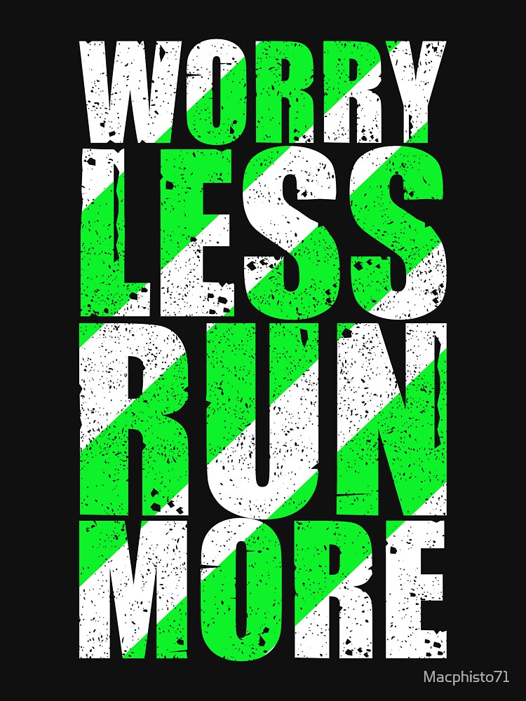 "Worry Less Run More Quotes Sayings" T-shirt by Macphisto71 | Redbubble
