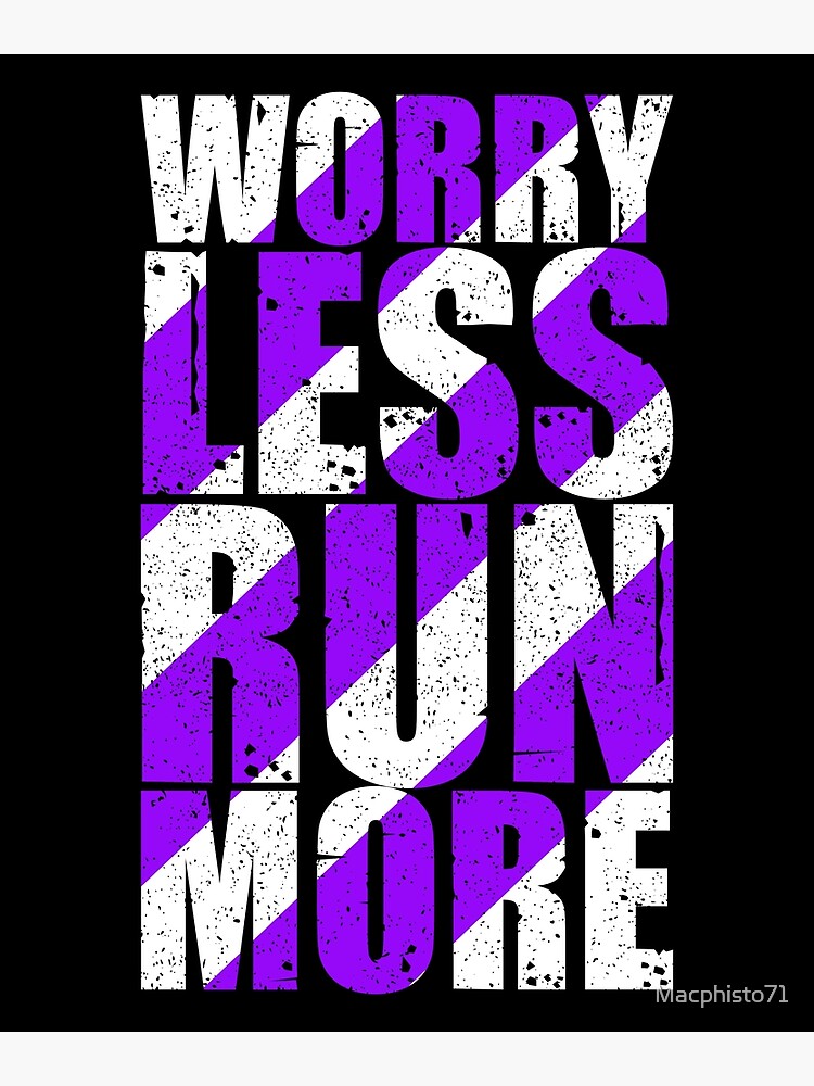 "Worry Less Run More Quotes Sayings" Poster for Sale by Macphisto71 ...