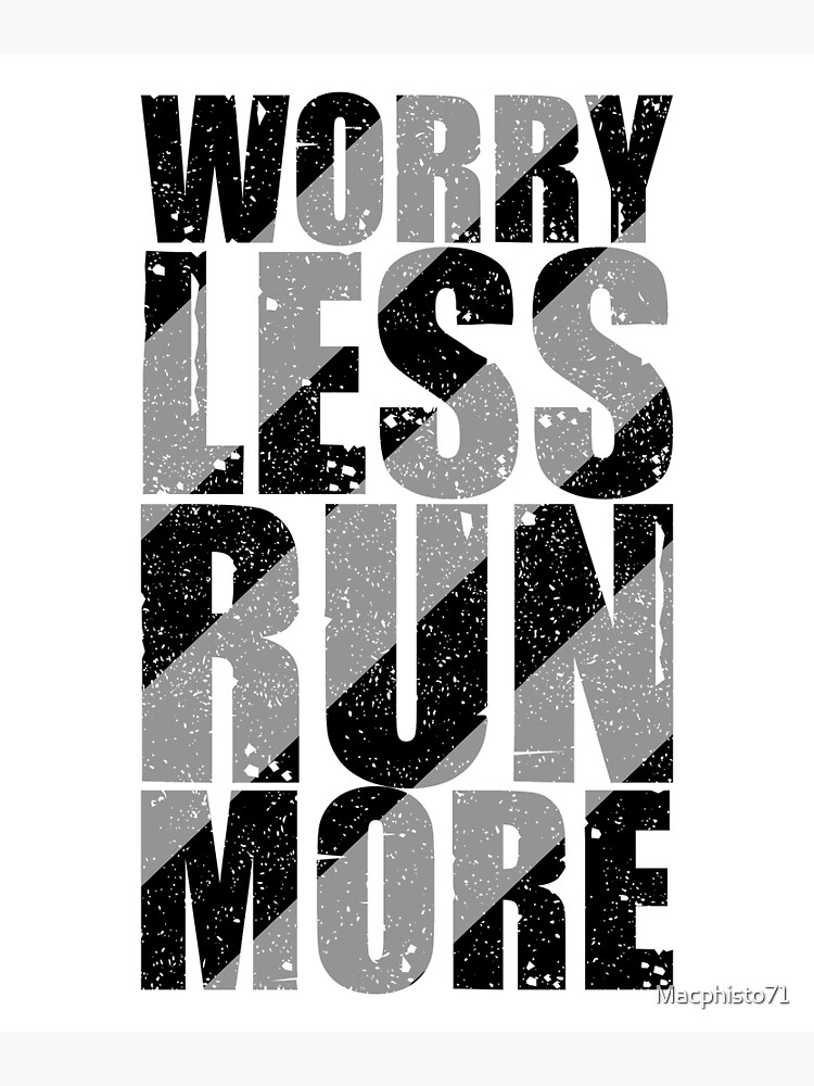 "Worry Less Run More Quotes Sayings" Poster for Sale by Macphisto71 ...