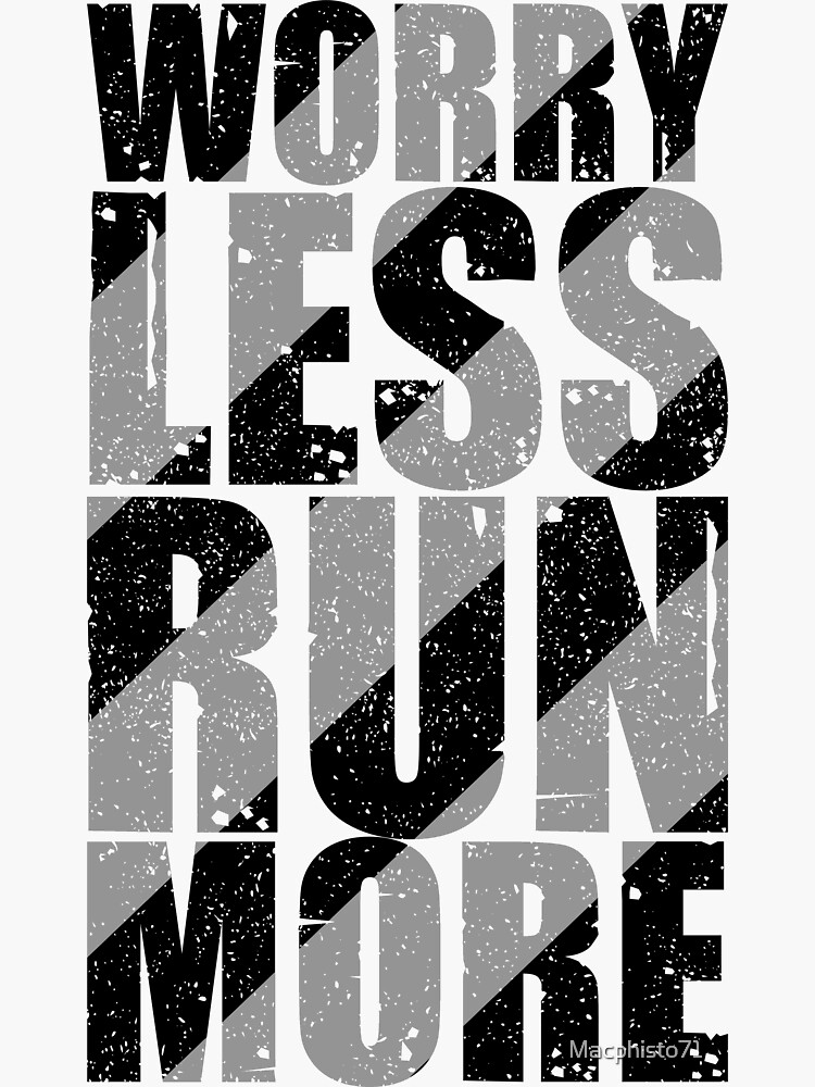 "Worry Less Run More Quotes Sayings" Sticker by Macphisto71 | Redbubble
