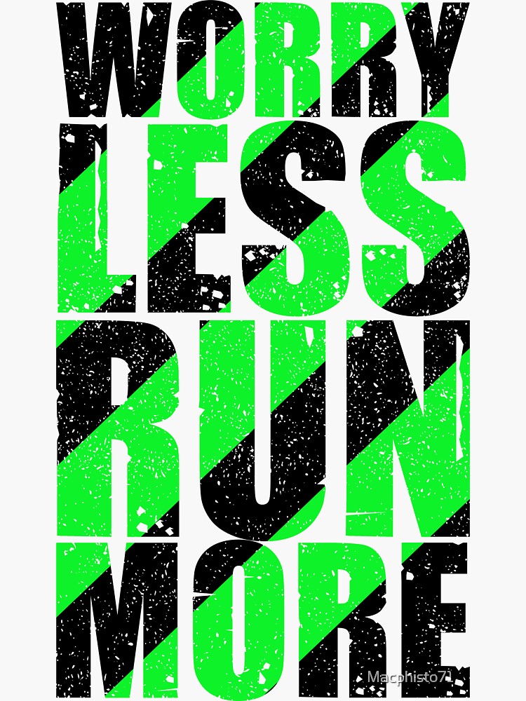 "Worry Less Run More Quotes Sayings" Sticker for Sale by Macphisto71 ...