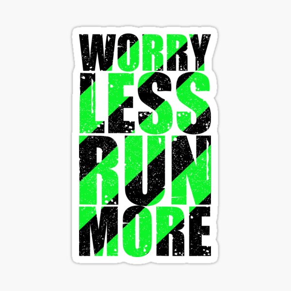 "Worry Less Run More Quotes Sayings" Sticker for Sale by Macphisto71 ...