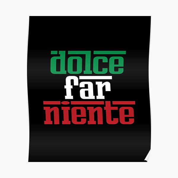 "Dolce Far Niente - The Sweetness Of Doing Nothing - Italian Phrases ...