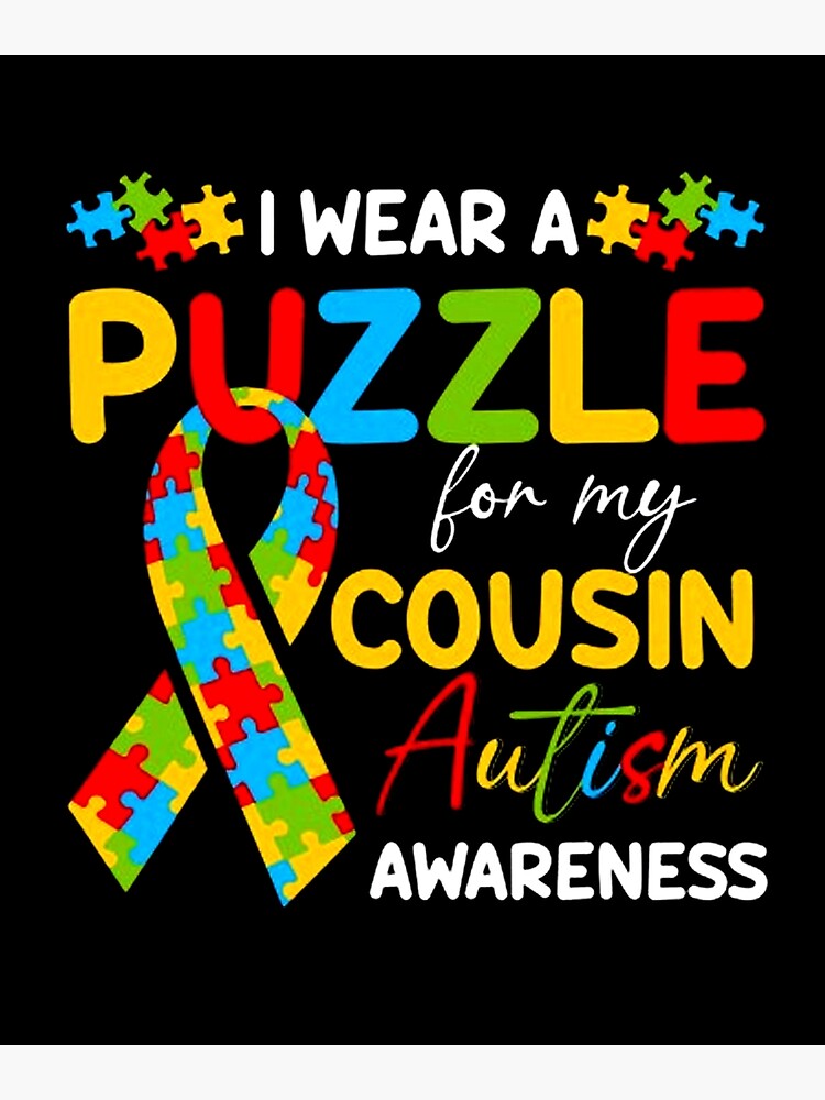 "Autism Cousin Wear Puzzle Awareness" Poster for Sale by alvara-3 ...