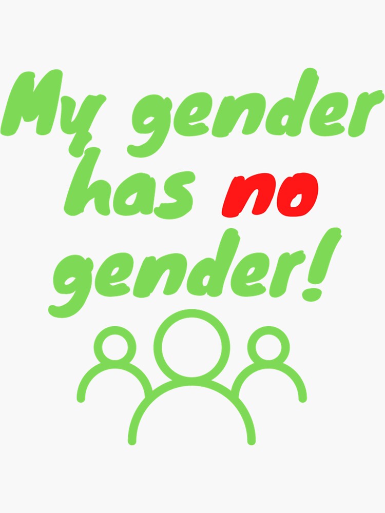 "My gender has no gender! " Sticker for Sale by SandboxShirts | Redbubble