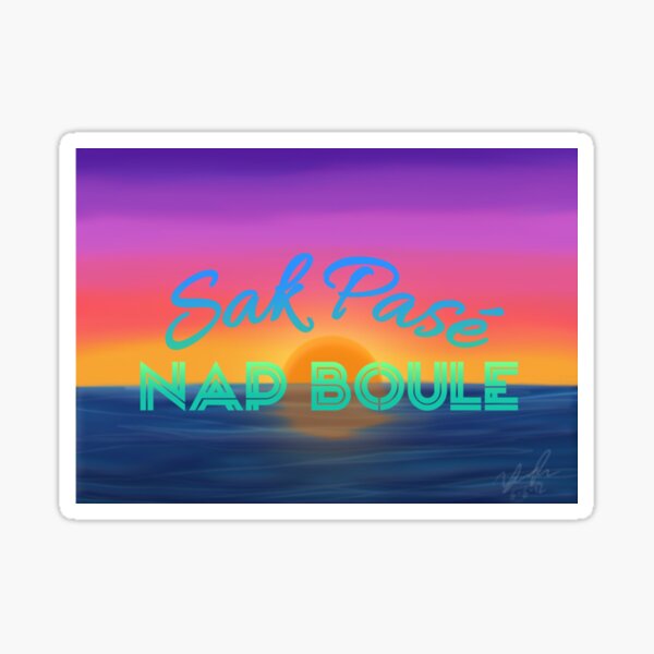 "Sak Pase? Nap Boule" Sticker by OddballEmporium | Redbubble