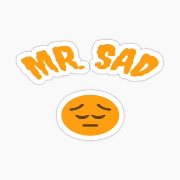 "MISTER SAD" Sticker by Brutsh88 | Redbubble