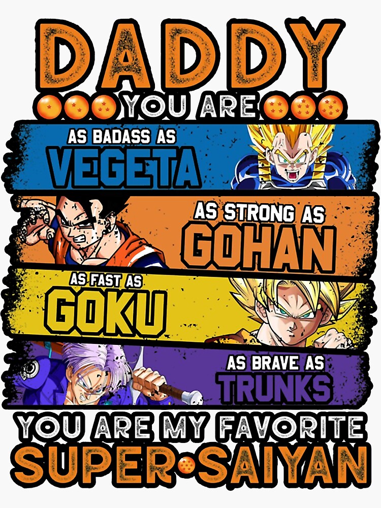 Daddy Dragonball Daddy You Are My Favorite Super Saiyan Funny Vegeta