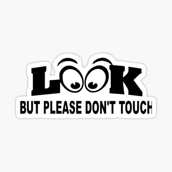 "Look but please don&t touch Classic ." Sticker by ziemeripspat | Redbubble