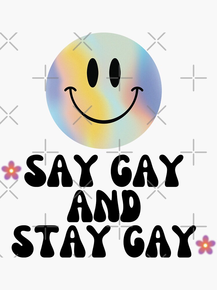 "Say Gay and Stay Gay - Say Gay Everyday" Sticker by TrippyHistory ...