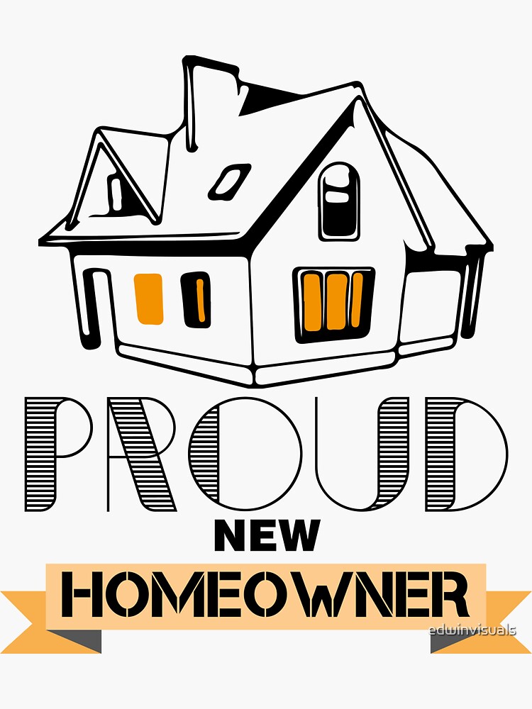 "Proud New Homeowner" Sticker for Sale by edwinvisuals | Redbubble