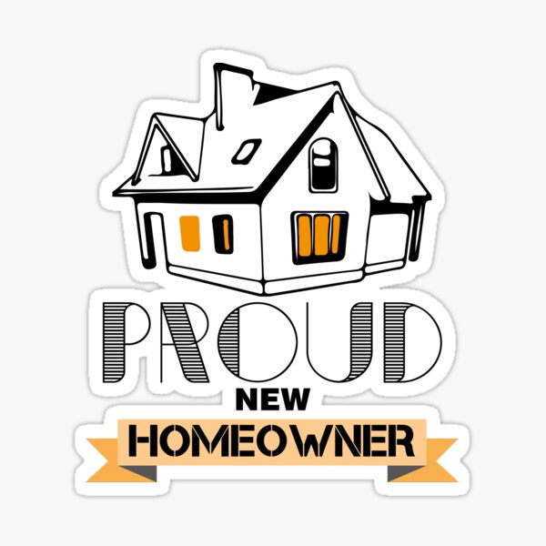 "Proud New Homeowner" Sticker for Sale by edwinvisuals | Redbubble