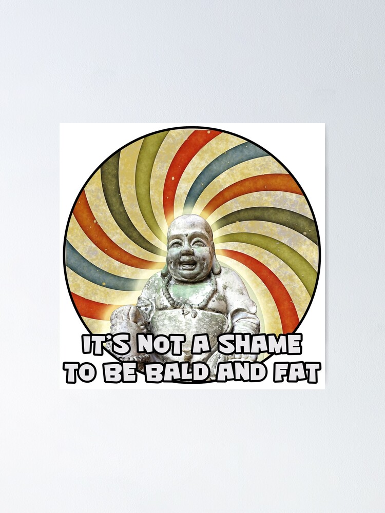 "Bald and fat" Poster for Sale by MAREK-Designs | Redbubble