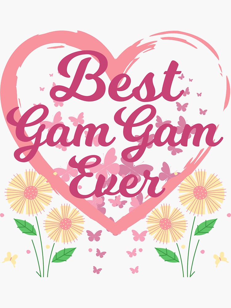 "Best Gam Gam Ever" Sticker by robinson1010 | Redbubble