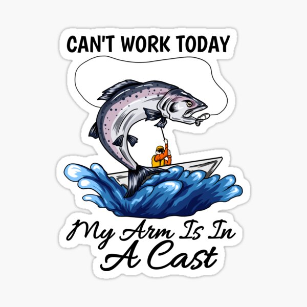 "Can't work to day my arm is in a cast " Sticker by Souma21 | Redbubble