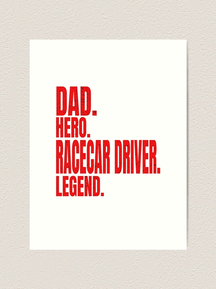 "Dad. Hero. Racecar Driver. Legend. The Man The Minth Racer Race Car ...