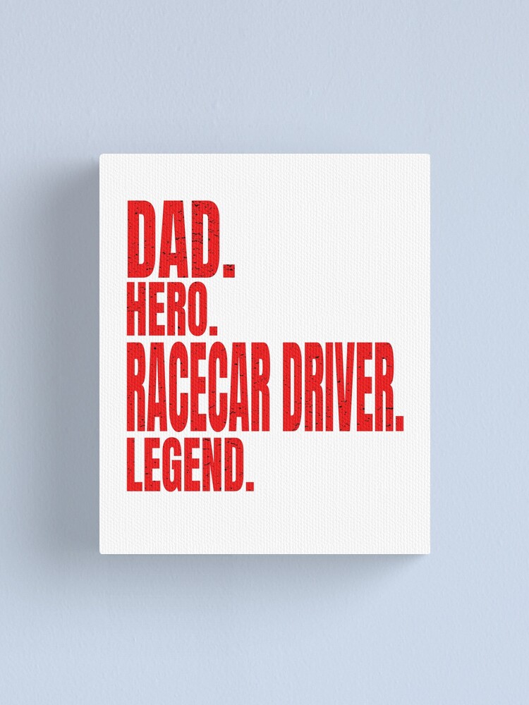 "Dad. Hero. Racecar Driver. Legend. The Man The Minth Racer Race Car ...
