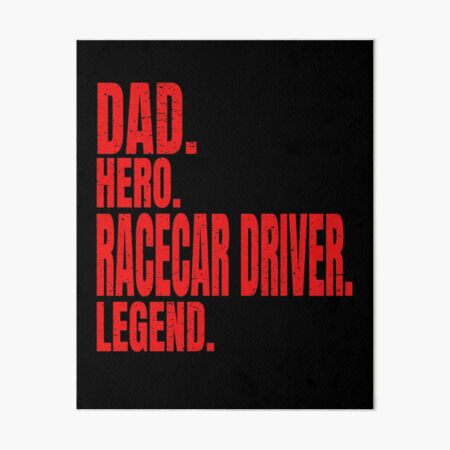 "Dad. Hero. Racecar Driver. Legend. The Man The Minth Racer Race Car ...