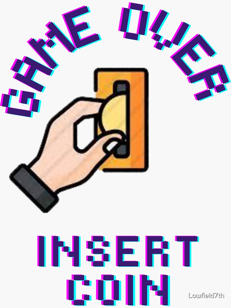 "Game over - Insert coin " Sticker by Lowfield7th | Redbubble