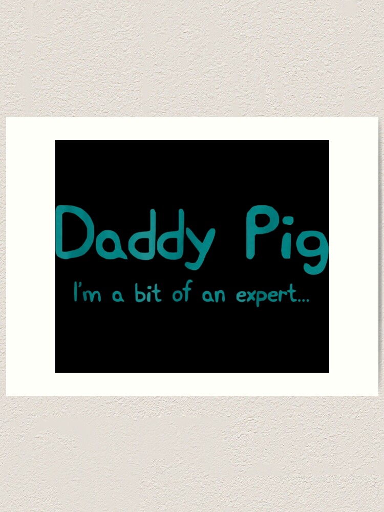 "Dad Birthday Daughter Idea Daddy Pig" Art Print for Sale by ...