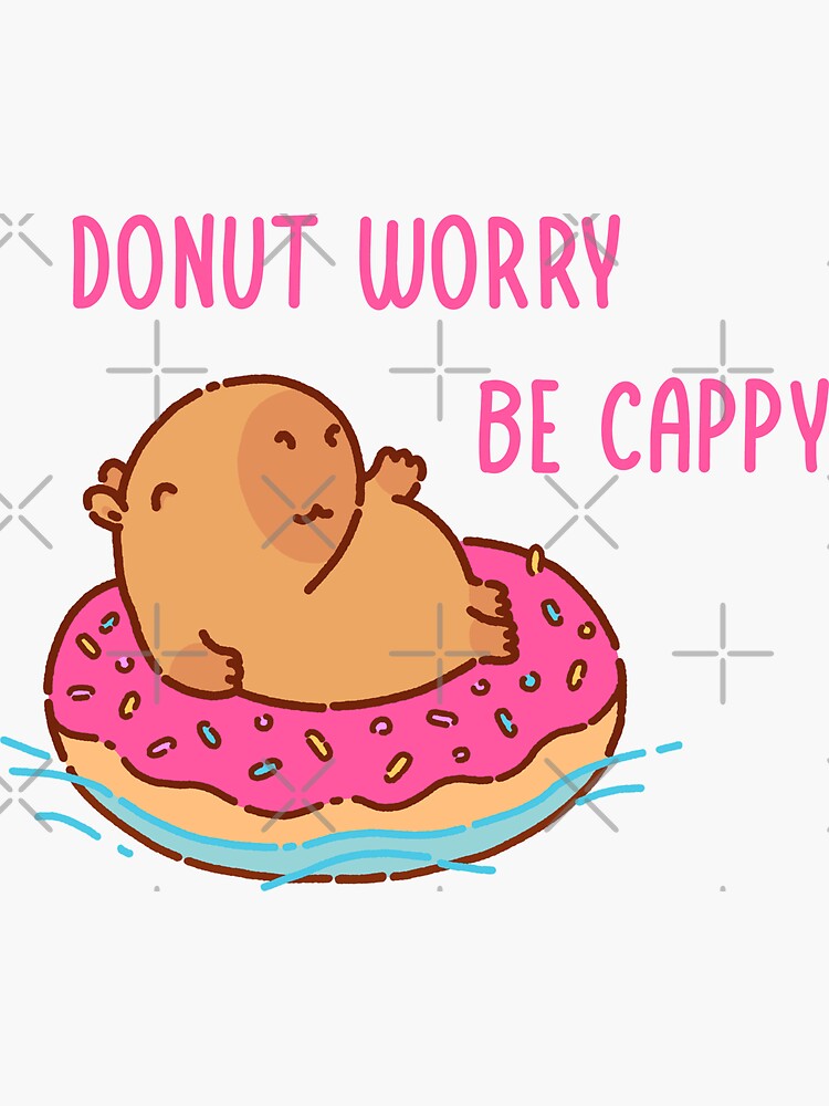 "Capybara floating in a donut floater, donut worry be cappy" Sticker ...