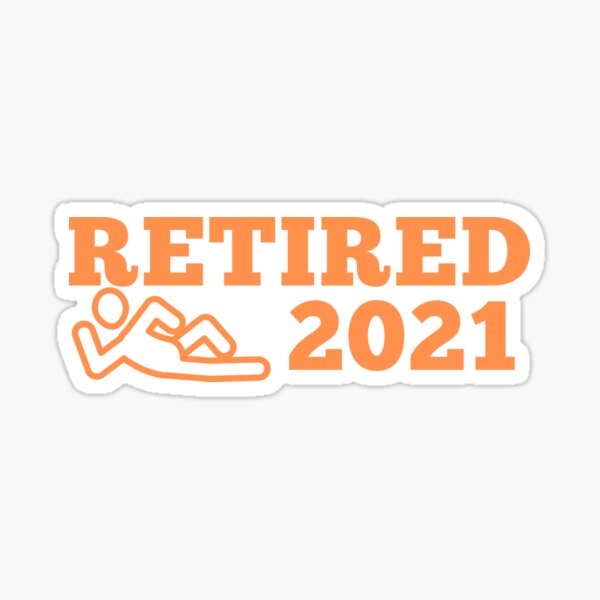 "Retired In 2021,funny, orange letters." Sticker by moxdesign | Redbubble