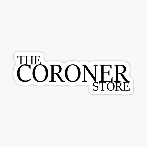 "The Coroner Store" Sticker for Sale by TyroDesign | Redbubble