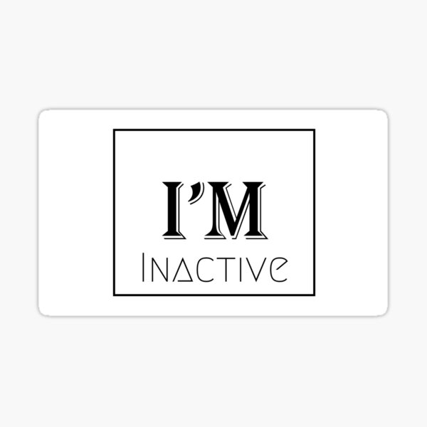 "Inactive Status" Sticker by 365-Inactive | Redbubble