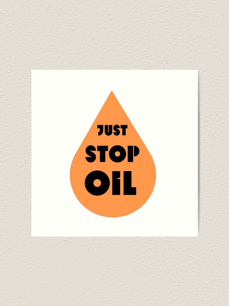 "Just Stop Oil Campaign" Art Print for Sale by FtoonsStickers | Redbubble