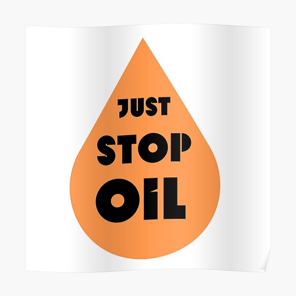 "Just Stop Oil Campaign" Poster for Sale by FtoonsStickers | Redbubble
